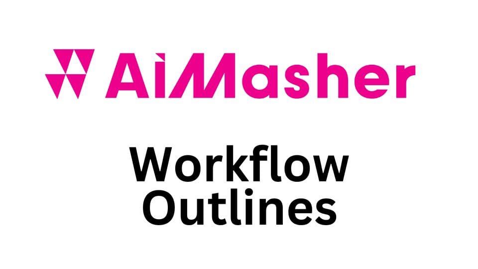 Workflow Outlines | AIMasher